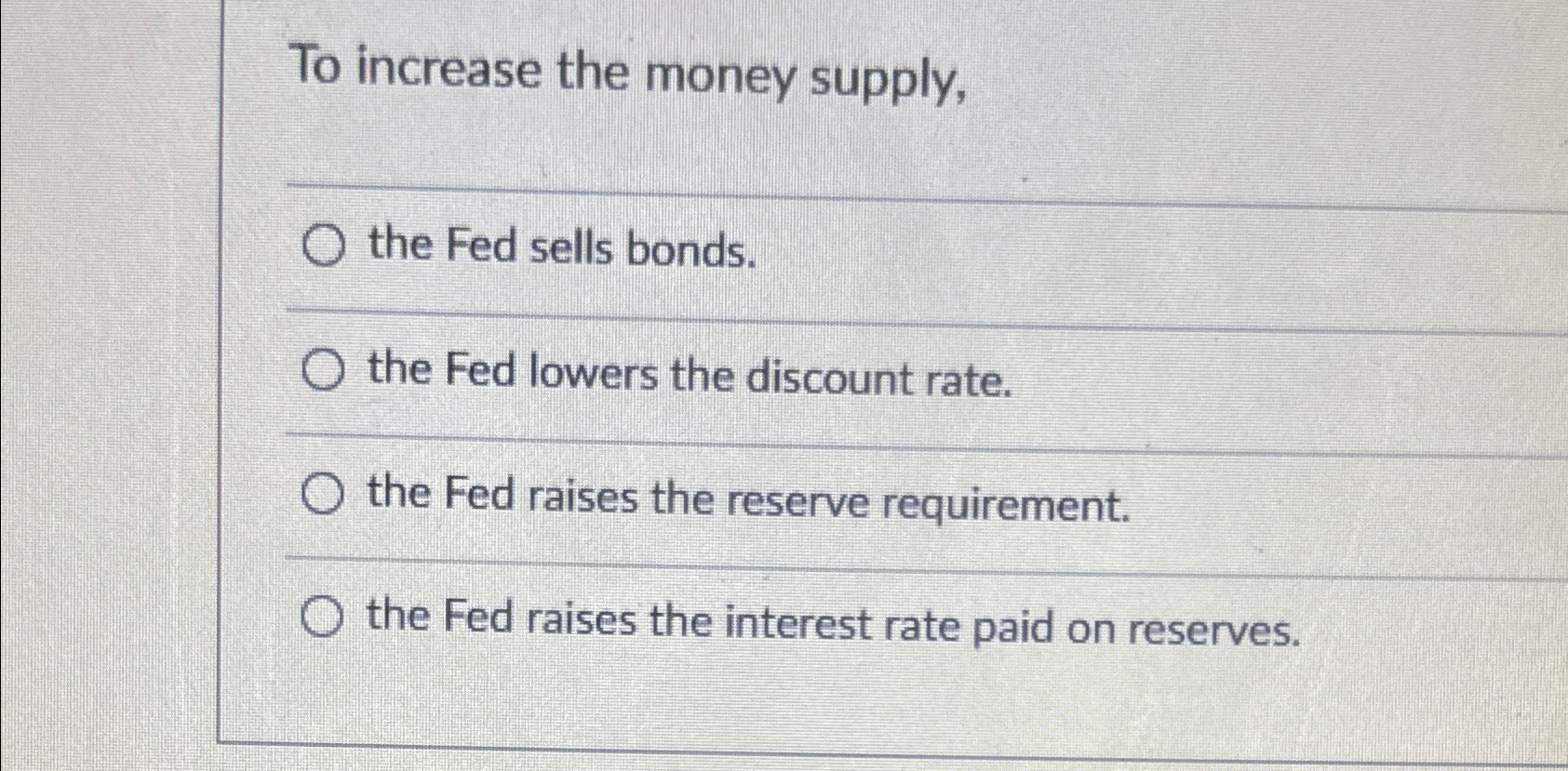 Solved To increase the money supply,the Fed sells bonds.the | Chegg.com