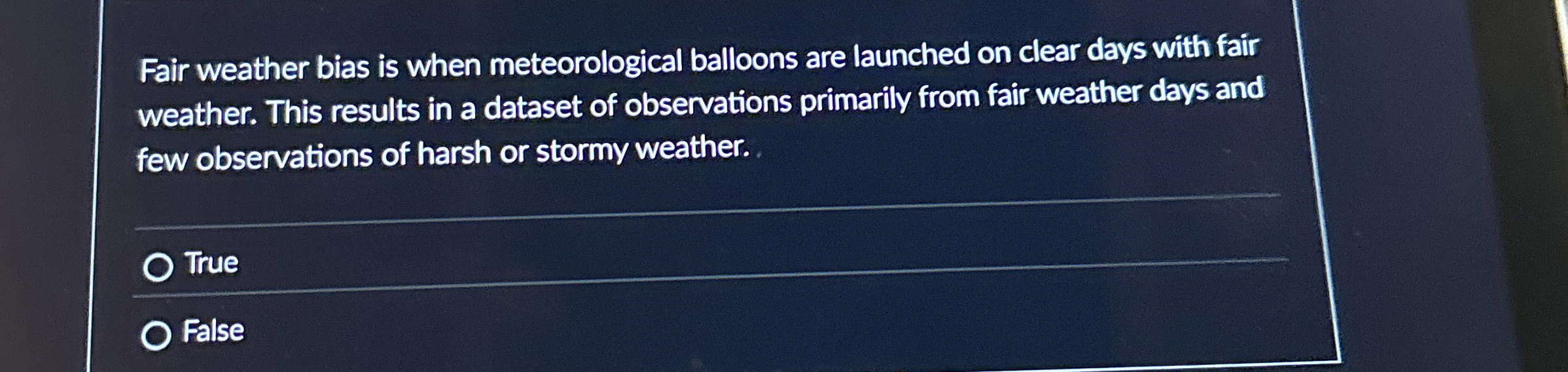 Solved Fair weather bias is when meteorological balloons are | Chegg.com