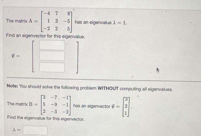 Solved The matrix A=⎣⎡−41−27328−55⎦⎤ has an eigenvalue λ=1 | Chegg.com