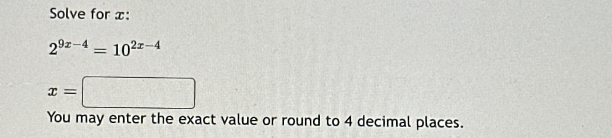Solved Solve for x ﻿:29x-4=102x-4x=You may enter the exact | Chegg.com