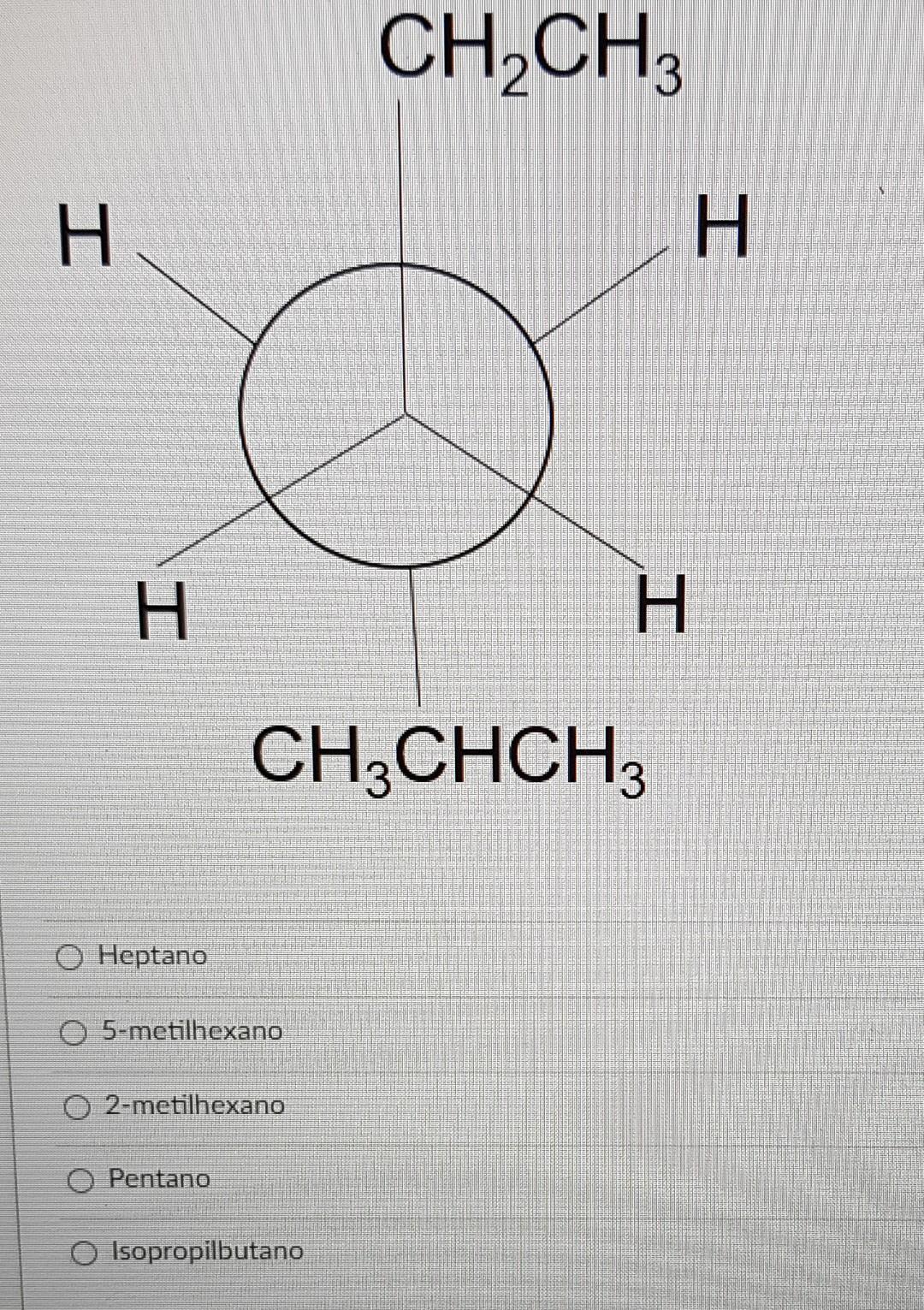 Solved H H CH₂CH3 O Heptano O 5-metilhexano O2-metilhexano O | Chegg.com