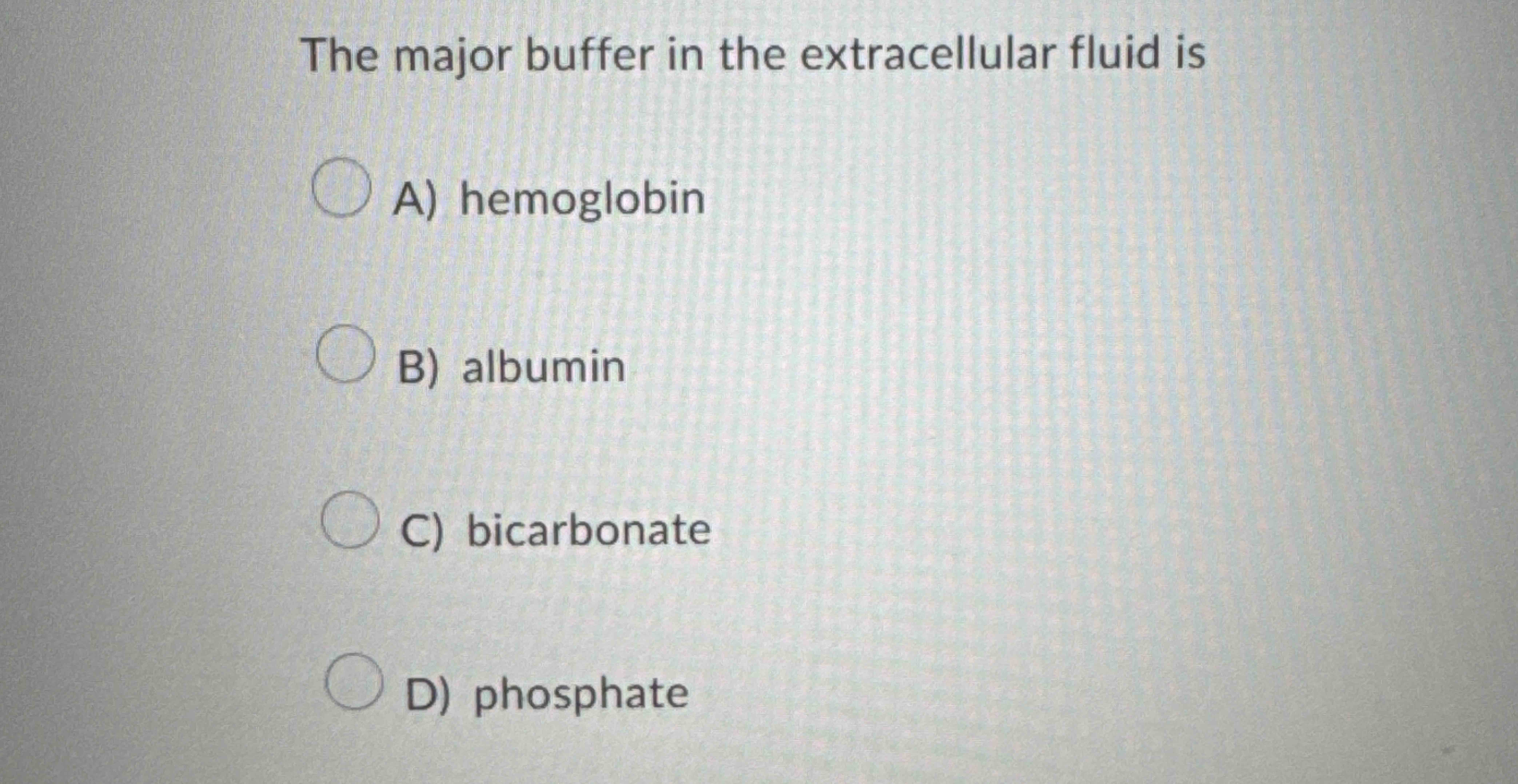 Solved The major buffer in the extracellular fluid isA) | Chegg.com