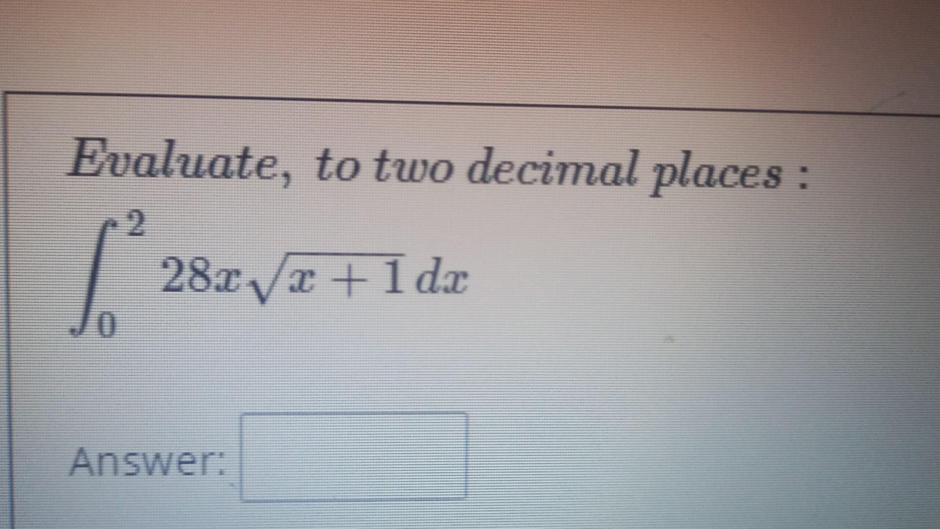 Solved Evaluate, to two decimal places : ∫0228xx+1dx Answer: | Chegg.com