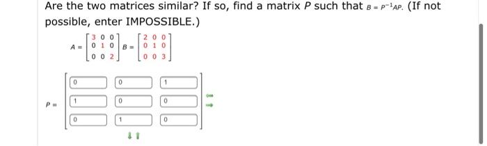 Solved Are the two matrices similar? If so, find a matrix P | Chegg.com