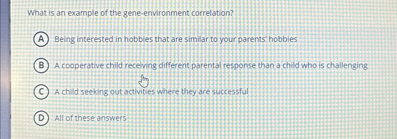 Solved What Is An Example Of The Gene Environment