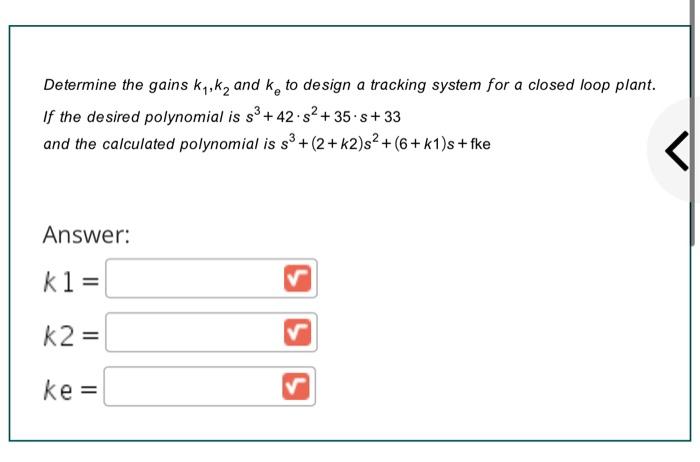 Solved Determine the gains k1,k2 and ke to design a tracking | Chegg.com