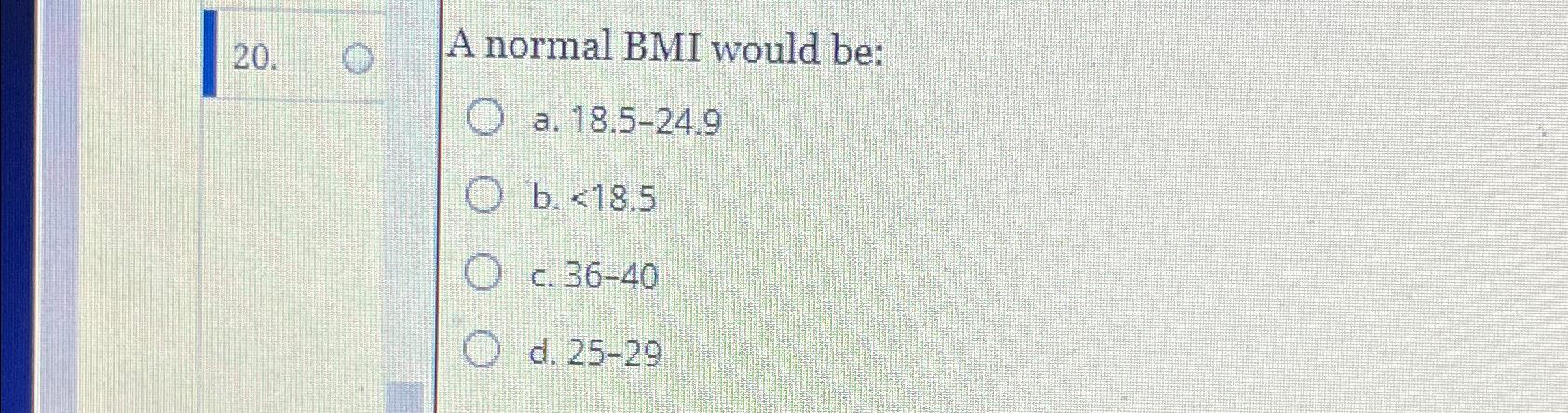 Solved A normal BMI would | Chegg.com