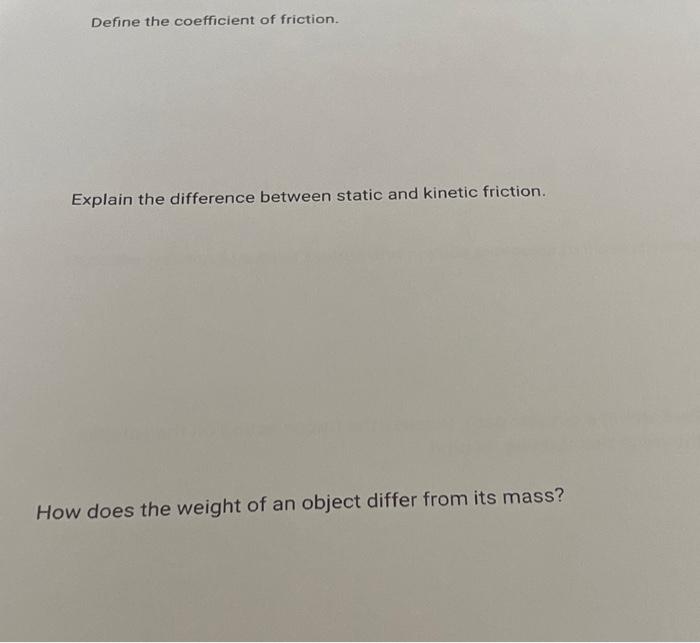 Solved Define the coefficient of friction. Explain the | Chegg.com