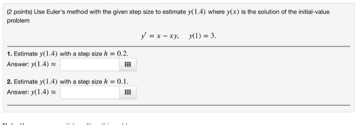 Solved (2 points) Use Euler's method with the given step | Chegg.com