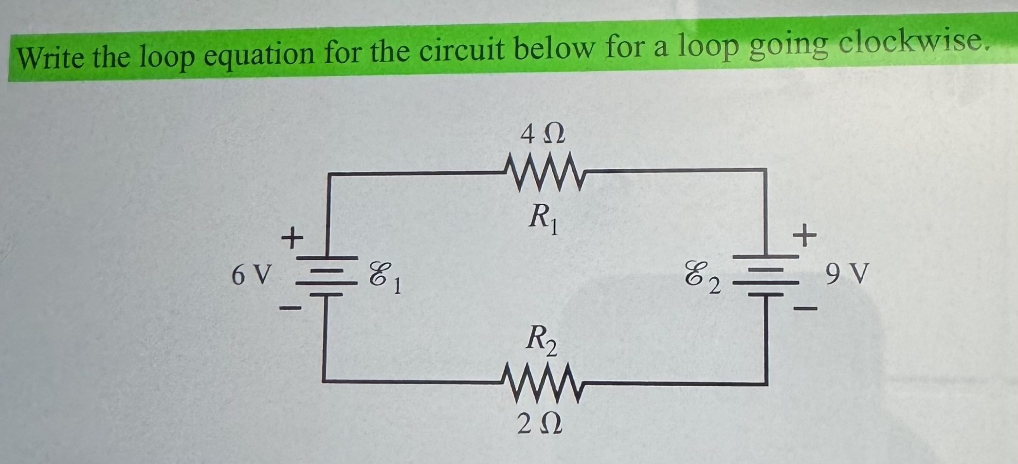 Solved Write the loop equation for the circuit below for a | Chegg.com