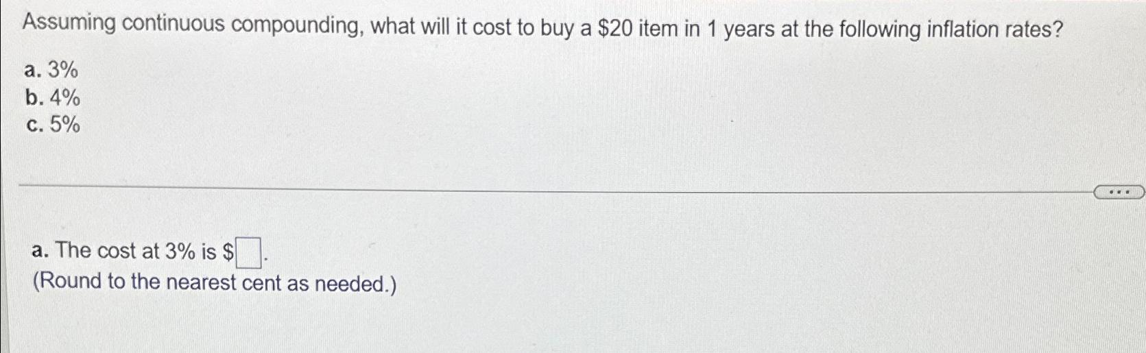 Solved Assuming continuous compounding, what will it cost to | Chegg.com