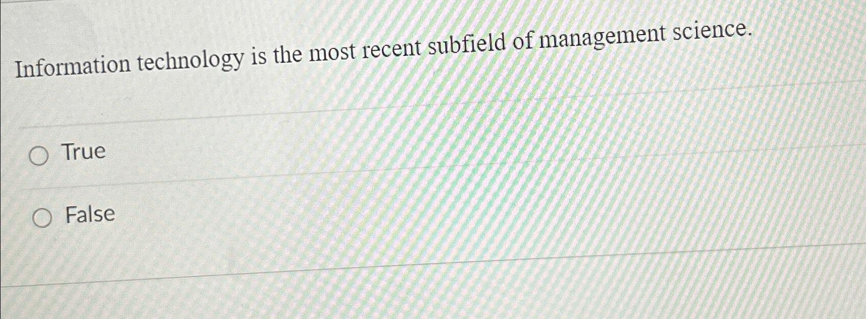 Solved Information technology is the most recent subfield of | Chegg.com