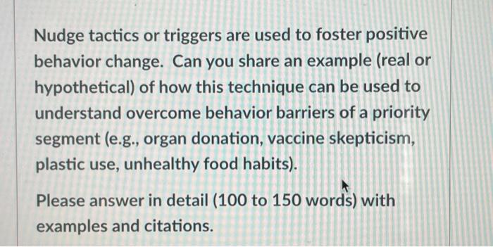Solved Nudge tactics or triggers are used to foster positive | Chegg.com