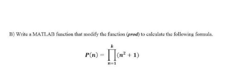 Solved B) Write a MATLAB function that modify the function | Chegg.com