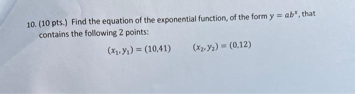 Solved 10. (10 pts.) Find the equation of the exponential | Chegg.com