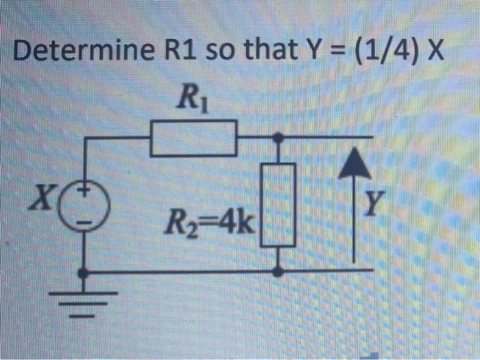 Solved Determine R1 so that Y = (1/4) X R XG Y R2=4k | Chegg.com