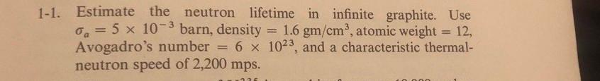 Solved 1. Estimate the neutron lifetime in infinite | Chegg.com