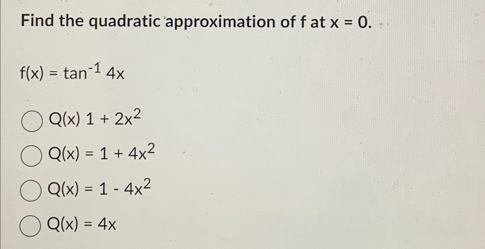 Solved Find the quadratic approximation of f ﻿at | Chegg.com