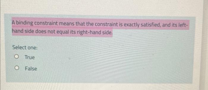 Solved A binding constraint means that the constraint is | Chegg.com