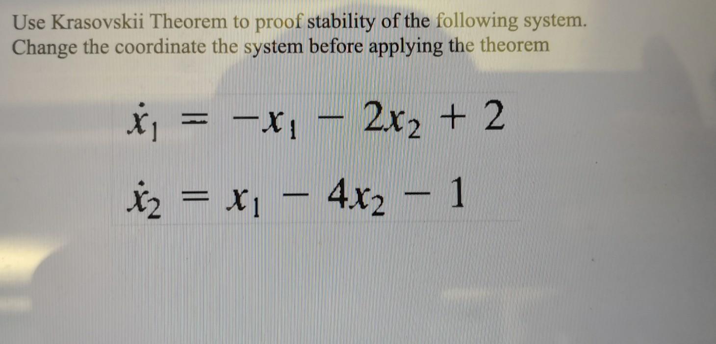 Solved Use Krasovskii Theorem to proof stability of the | Chegg.com