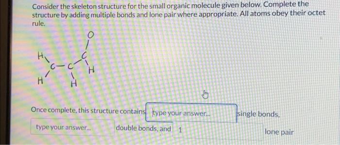 Solved Consider the skeleton structure for the small organic | Chegg.com