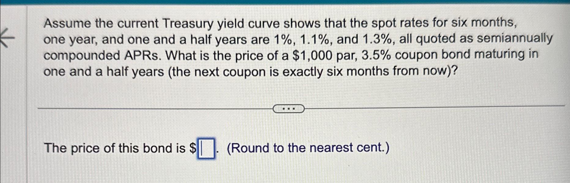 Solved Assume the current Treasury yield curve shows that | Chegg.com