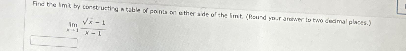 Solved Find the limit by constructing a table of points on | Chegg.com