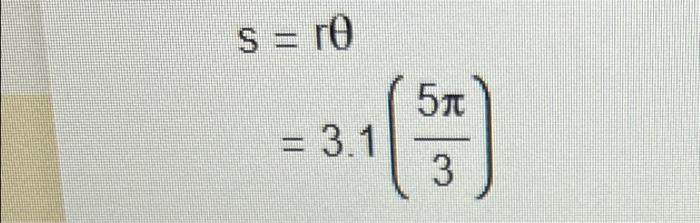 Solved s=rθ=3.1(35π) | Chegg.com