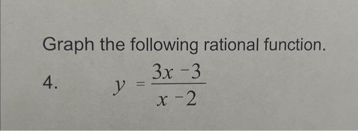 Solved Graph the following rational function. 4. y=x−23x−3 | Chegg.com