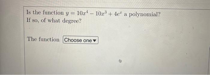 Solved Is the function y=10x4−10x3+4ex a polynomial? If so, | Chegg.com