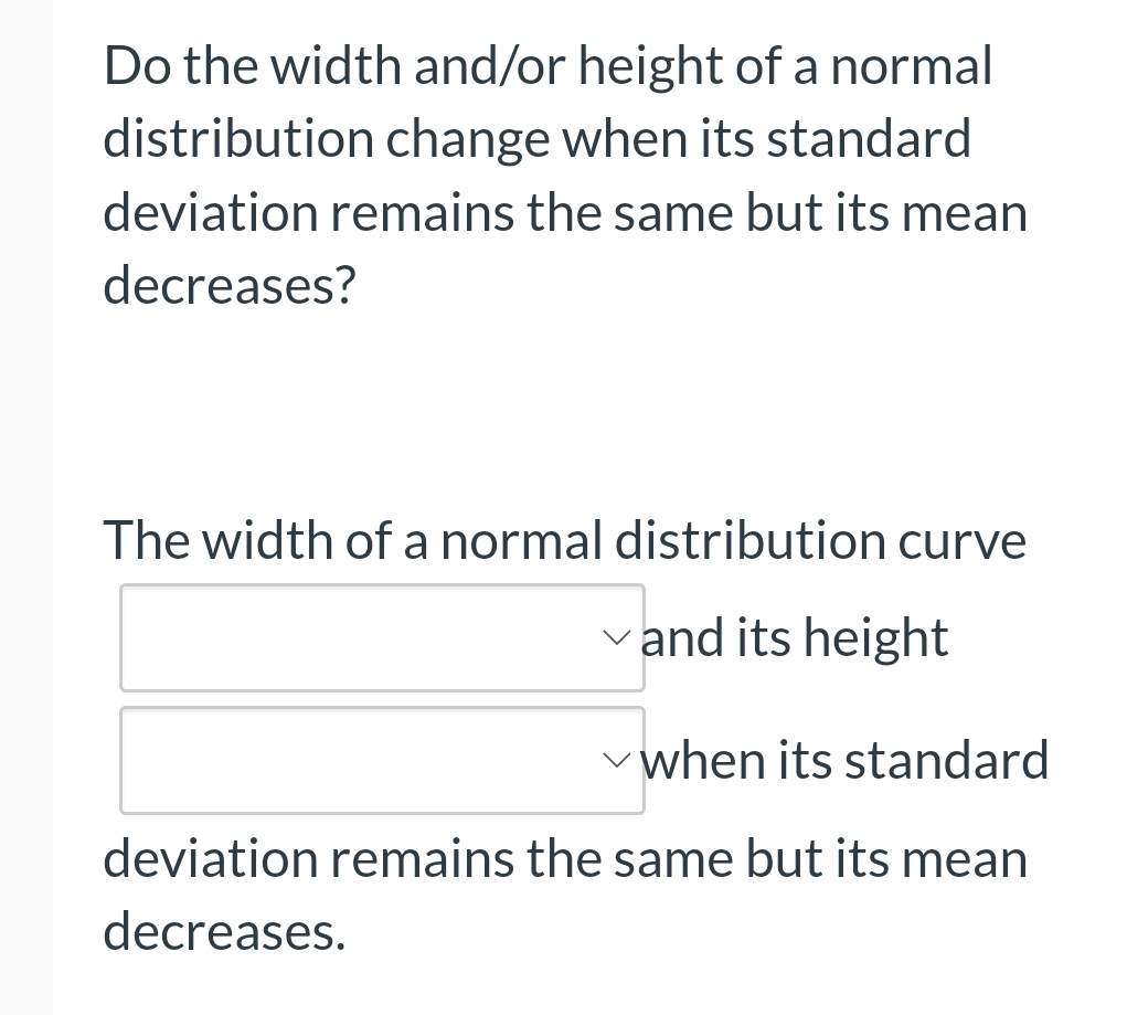 Solved Do the width and/or height of a normal distribution | Chegg.com