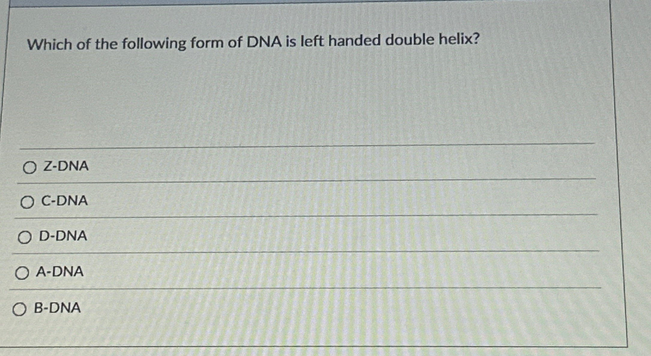 Solved Which of the following form of DNA is left handed | Chegg.com