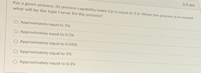 Solved 2.5pts For a given process, its process capability | Chegg.com
