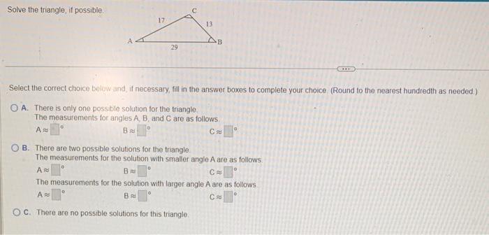 Solved Solve the triangle, if possible. Select the correct | Chegg.com