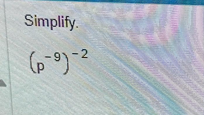 Solved Simplify.(p-9)-2 | Chegg.com