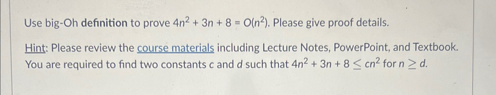 Solved Use big-Oh definition to prove 4n2+3n+8=O(n2). | Chegg.com