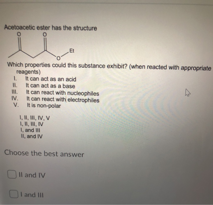 Solved Acetoacetic ester has the structure Which properties | Chegg.com