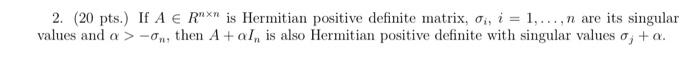 Solved 2. (20 pts.) If A € R"x" is Hermitian positive | Chegg.com