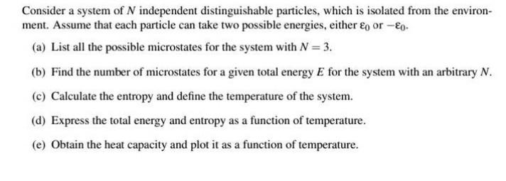 Solved Consider a system of N independent distinguishable | Chegg.com