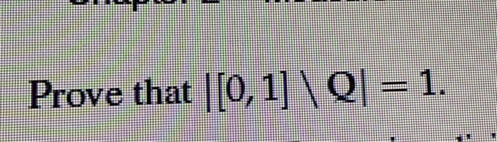 Solved Prove that |[0, 1] \Q] = 1. | Chegg.com
