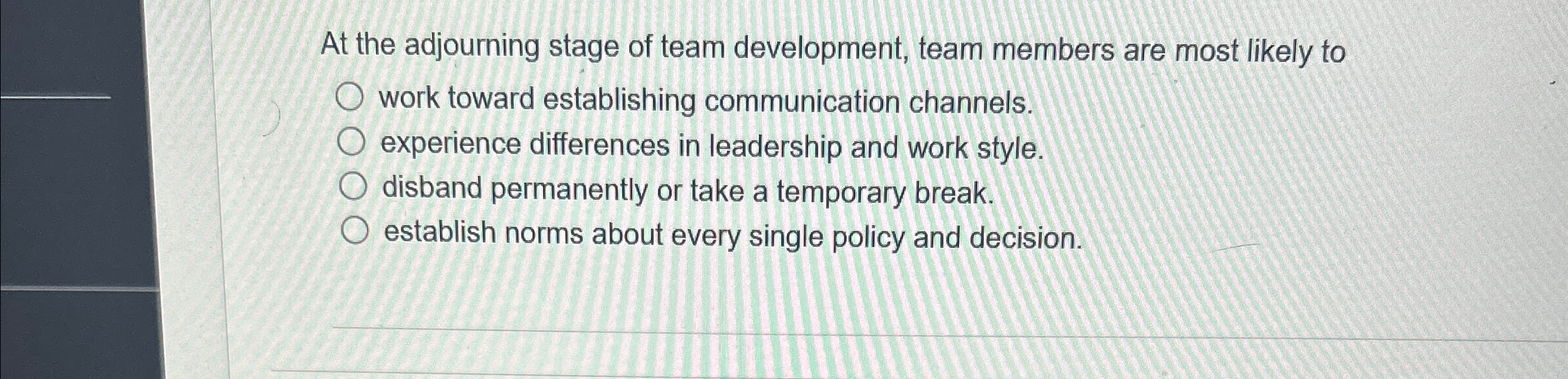 Solved At the adjourning stage of team development, team | Chegg.com
