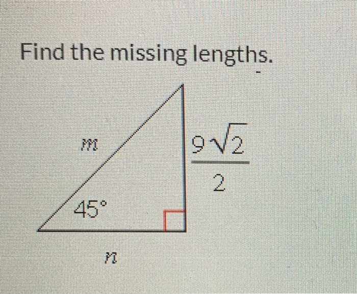 Solved Find the missing lengths. 9V2 45° | Chegg.com