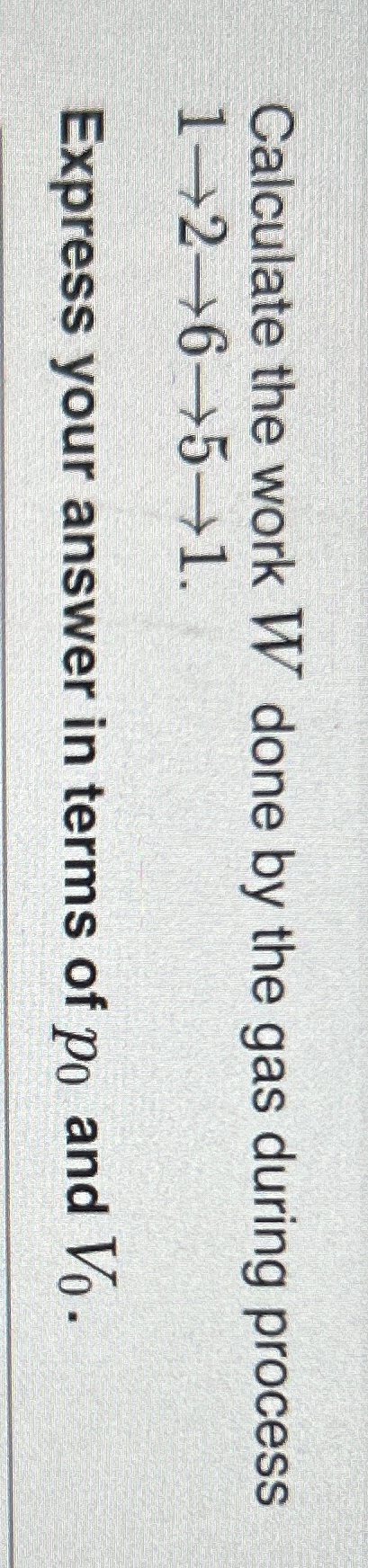 Solved Calculate the work W ﻿done by the gas during process | Chegg.com