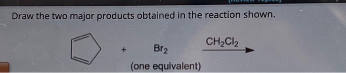 Solved Draw the two major products obtained in the reaction | Chegg.com