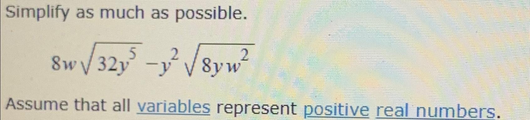 Solved Simplify as much as possible.8w32y52-y28yw22Assume | Chegg.com