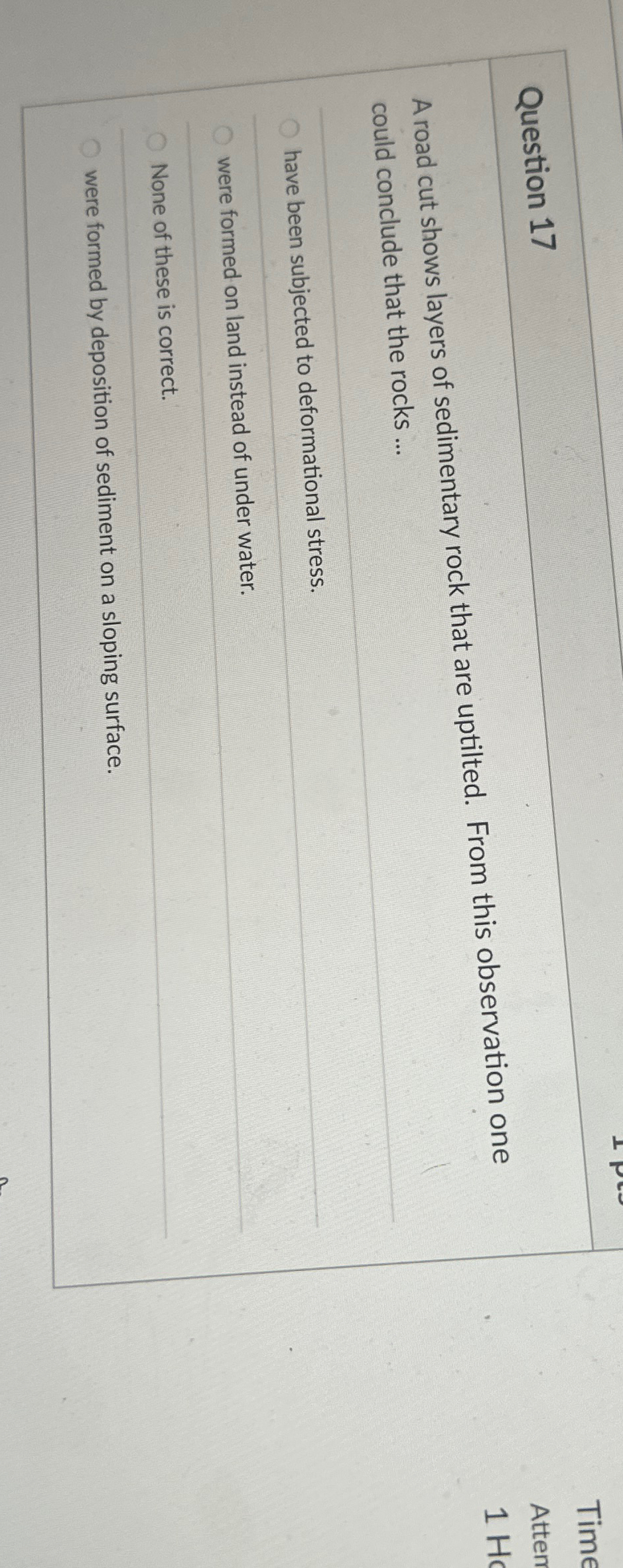 Solved Question 17A road cut shows layers of sedimentary | Chegg.com
