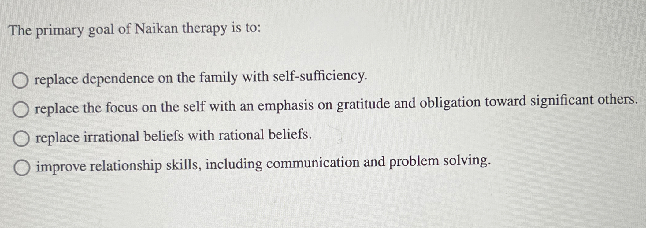 Solved The primary goal of Naikan therapy is to:replace | Chegg.com