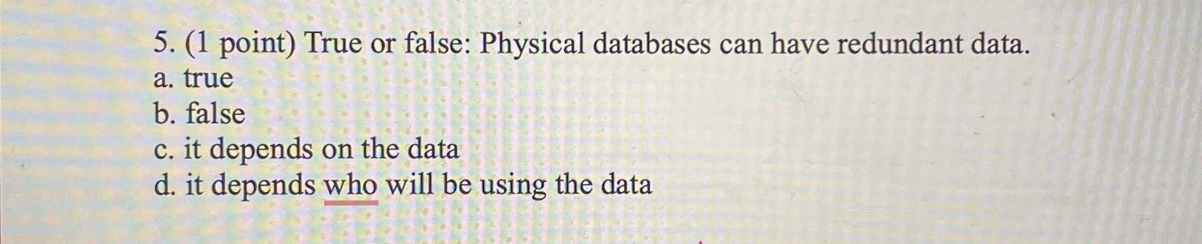 Solved (1 ﻿point) ﻿True or false: Physical databases can | Chegg.com