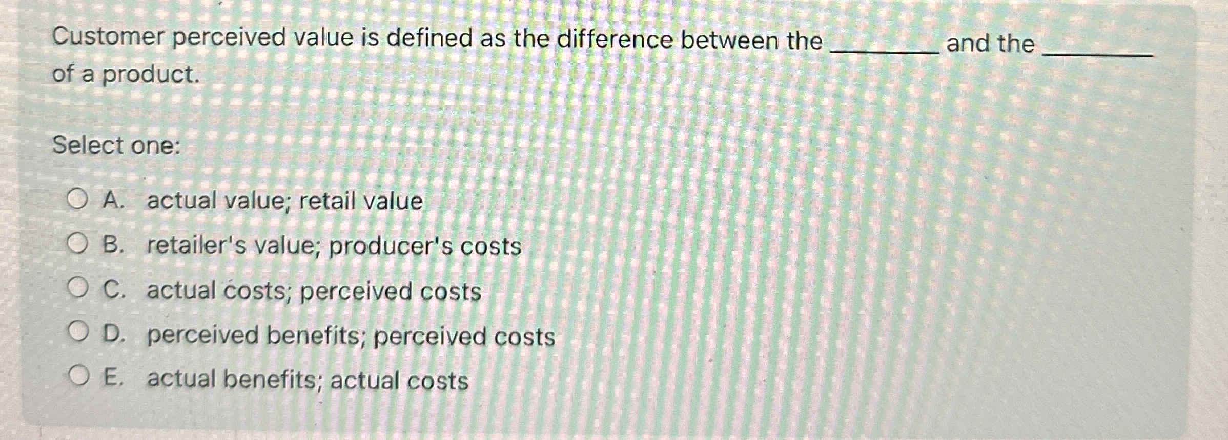 Solved Customer perceived value is defined as the difference | Chegg.com