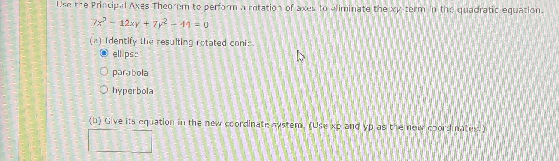 Solved Use the Principal Axes Theorem to perform a rotation | Chegg.com